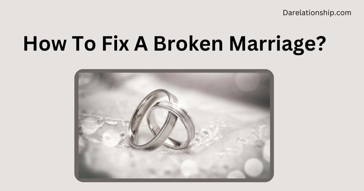 How To Fix A Broken Marriage?